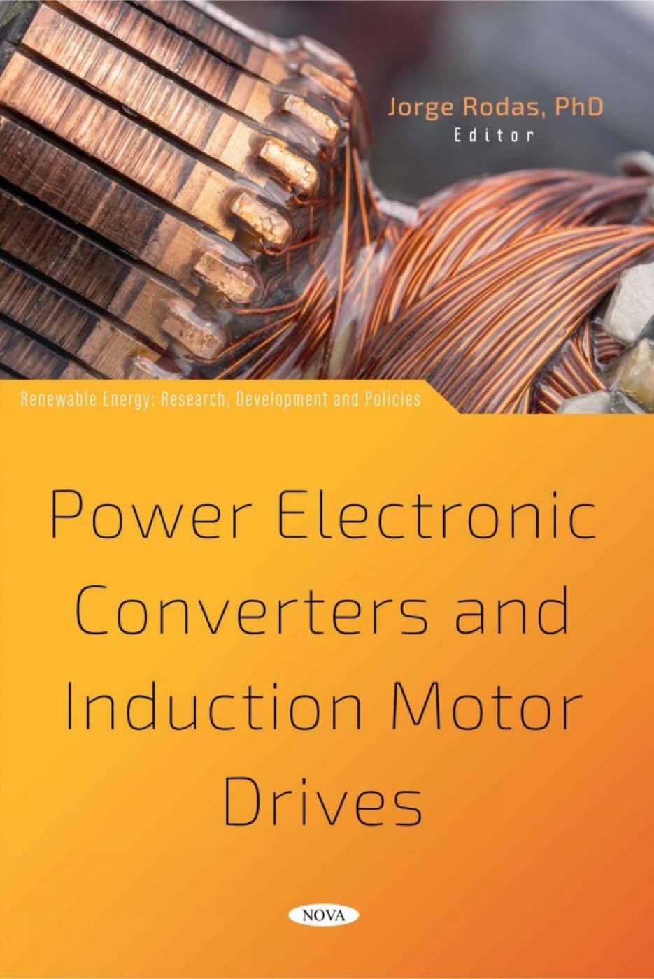Power Electronic Converters and Induction Motor Drives: Rodas, Jorge ...