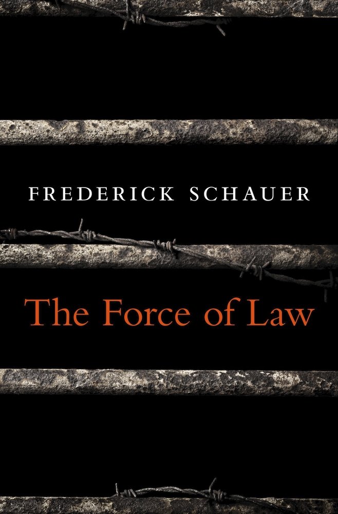 The Force of Law: Schauer, Frederick: 9780674368217: Amazon.com: Books