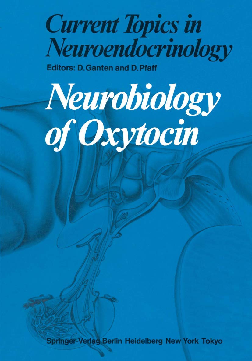 Neurobiology of Oxytocin (Current Topics in Neuroendocrinology, 6 ...