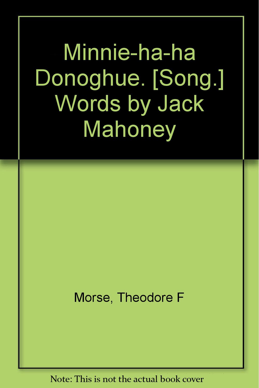 Minnie-ha-ha Donoghue. [Song.] Words by Jack Mahoney: Theodore F Morse ...
