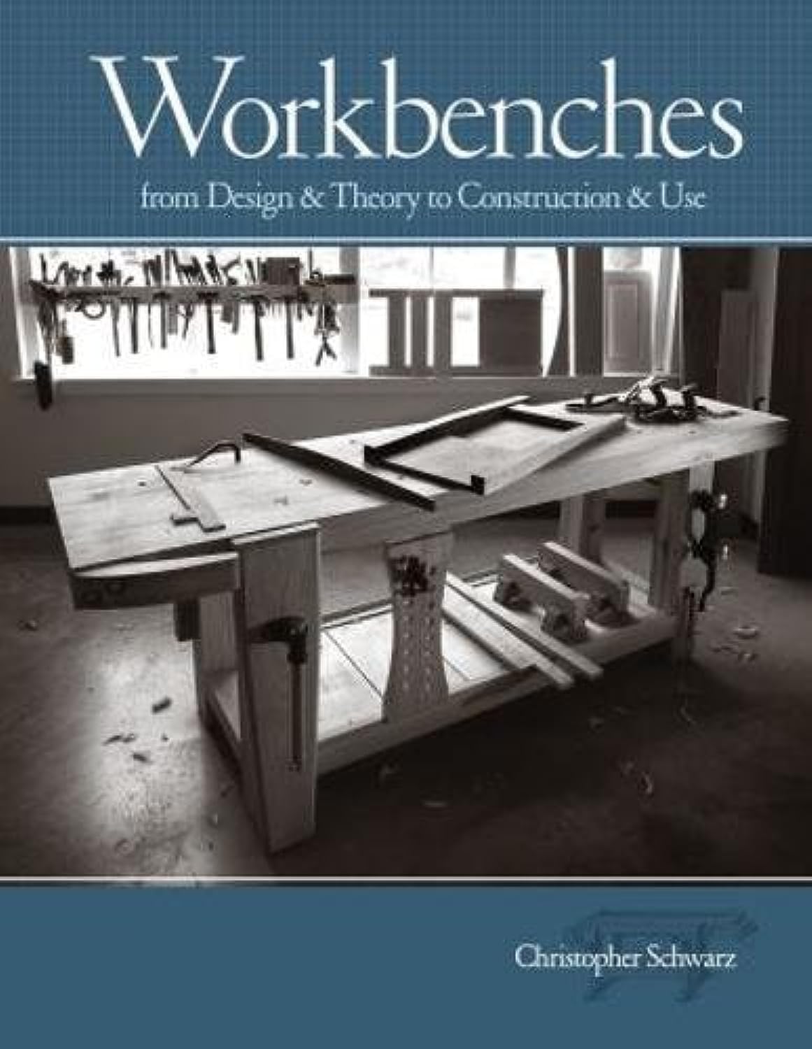 Workbenches: From Design And Theory To Construction And Use: Schwarz ...
