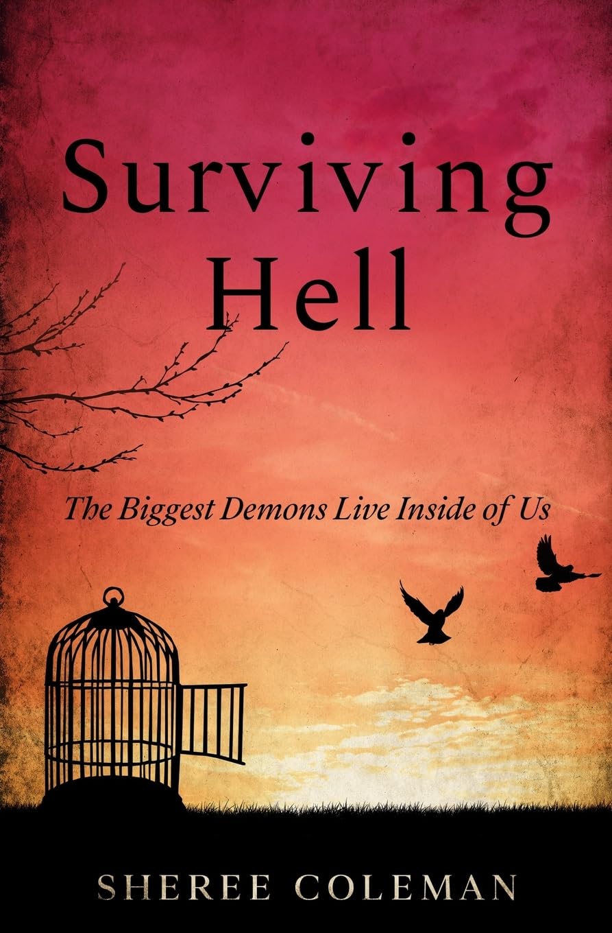 Surviving Hell: A Personal Story of One Woman’s Journey to Overcome ...