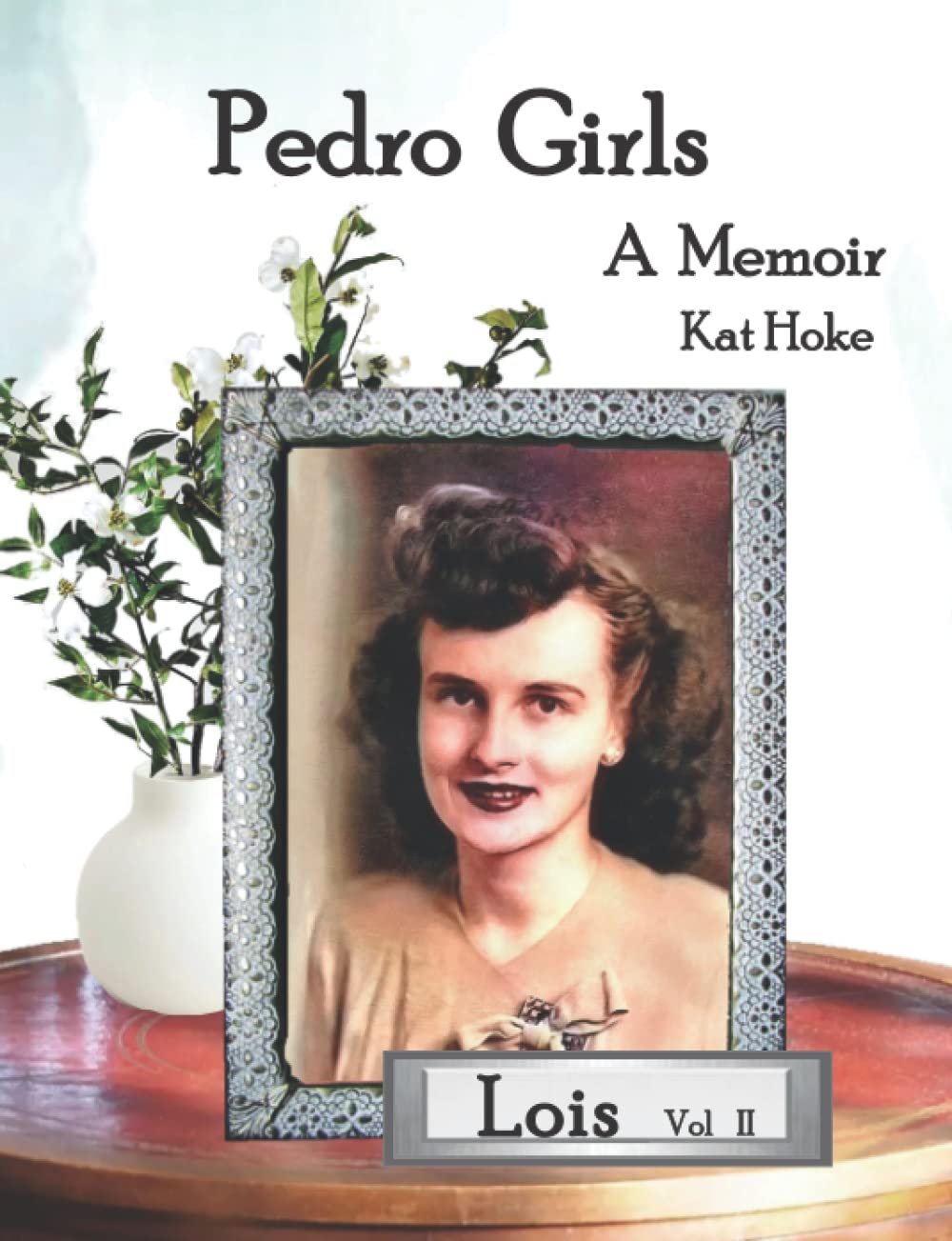 Lois (Pedro Girls): Hoke, Kathleen E, Hoke, Kathleen E, Hoke, Kathleen ...