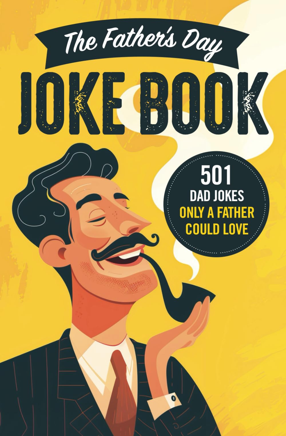 The Father's Day Joke Book: 501 Dad Jokes Only a Father Could Love ...