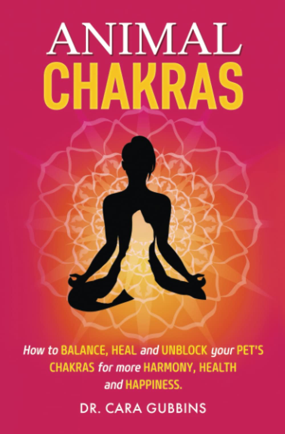 Animal Chakras: How to Balance, Heal and Unblock Your Pet’s Chakras for ...