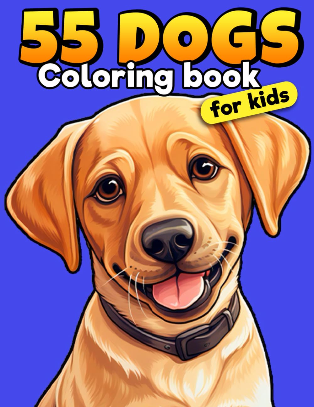 55 Dogs: Coloring Book for Kids: 55 Funny Dogs & Puppies Coloring Pages ...