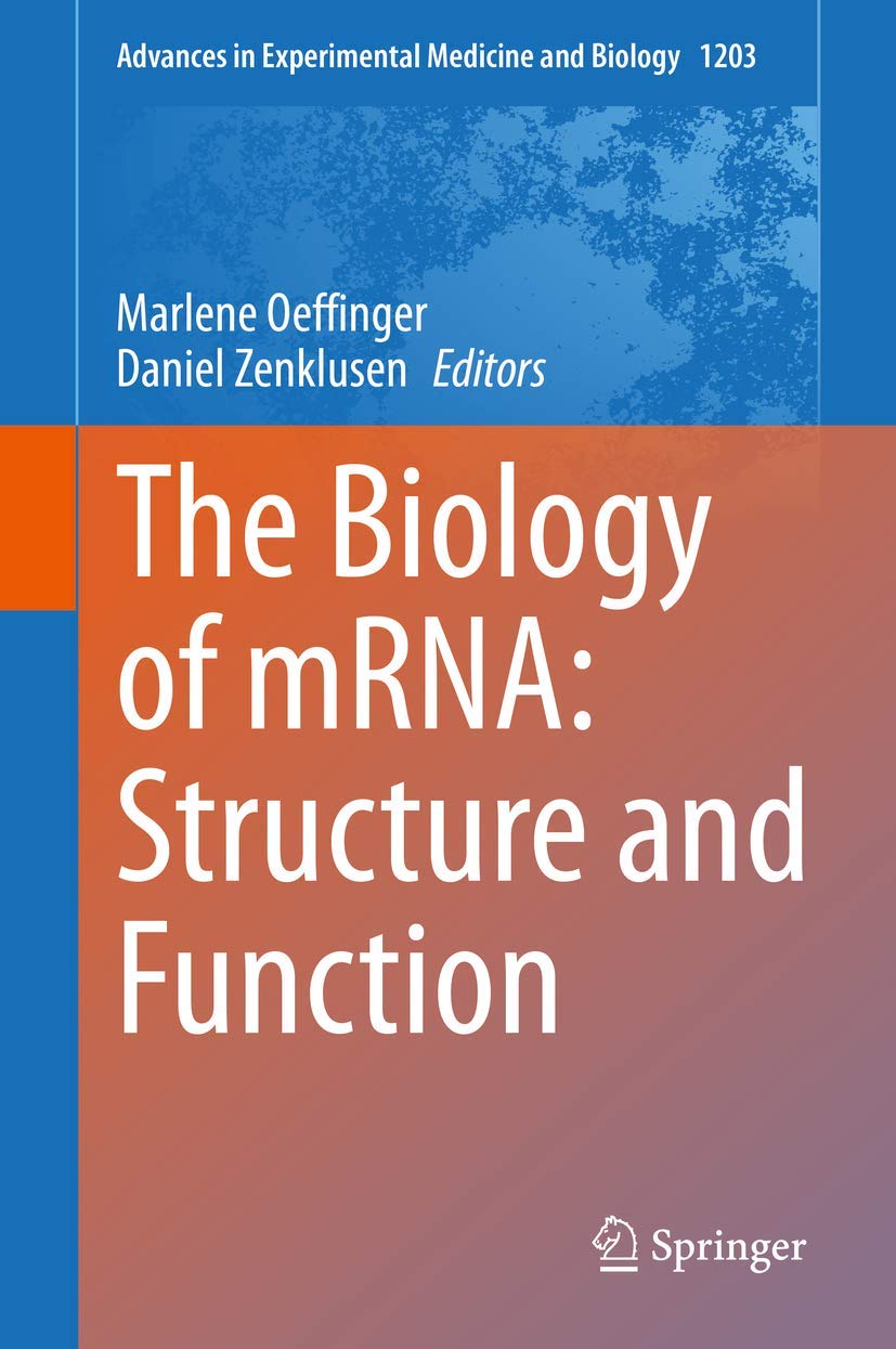 The Biology of mRNA: Structure and Function (Advances in Experimental ...