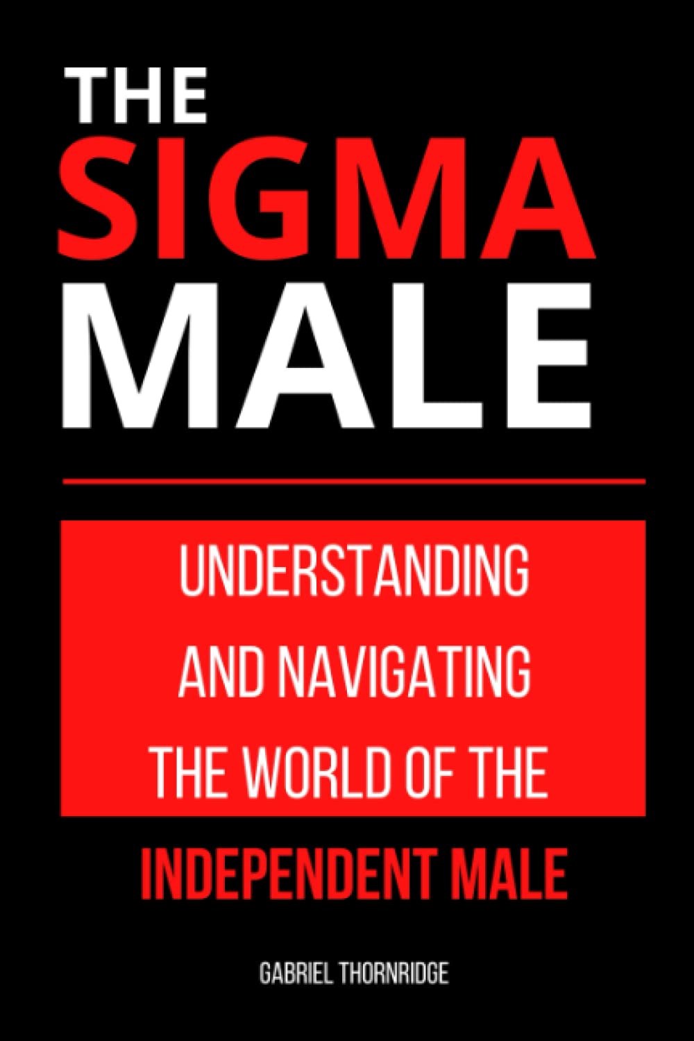 The Sigma Male: Understanding and Navigating the World of the ...