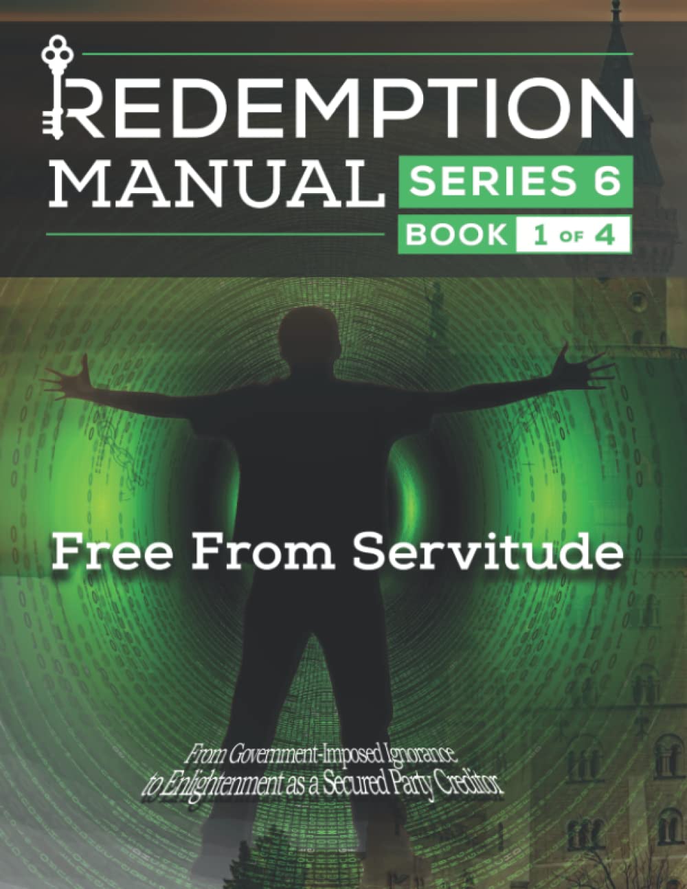 Redemption Manual 6.0 Series - Book 1: Free From Servitude: Solutions, Sovereign Filing ...