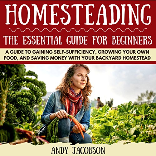 Amazon.co.jp: Homesteading: The Essential Homesteading Guide to Gaining Self-Sufficiency ...