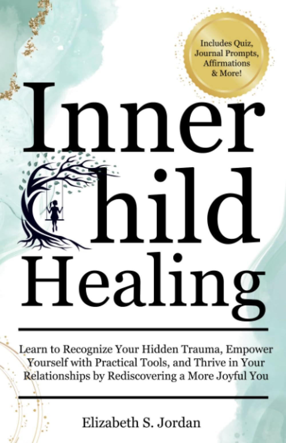 Inner Child Healing: Learn to Recognize Your Hidden Trauma, Empower ...