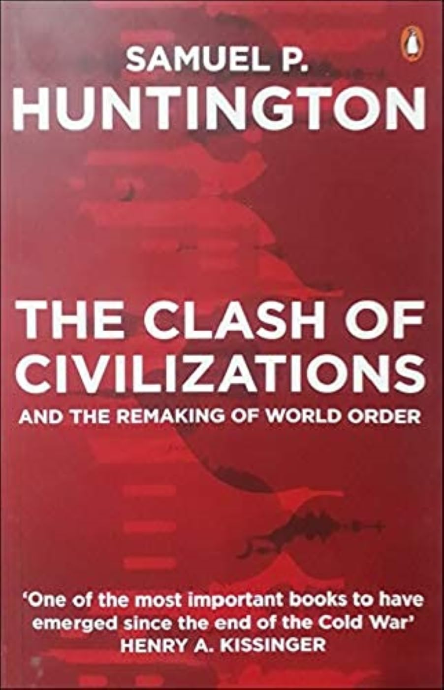The Clash of Civilizations and the Remaking of World Order: Samuel P ...