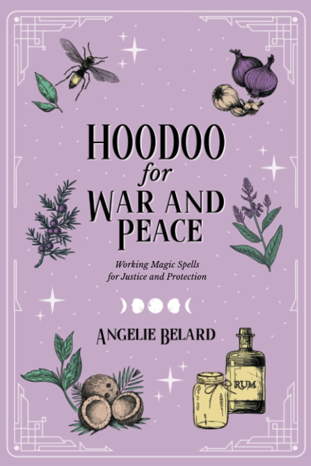 Hoodoo for War and Peace: Working Magic Spells for Justice and ...