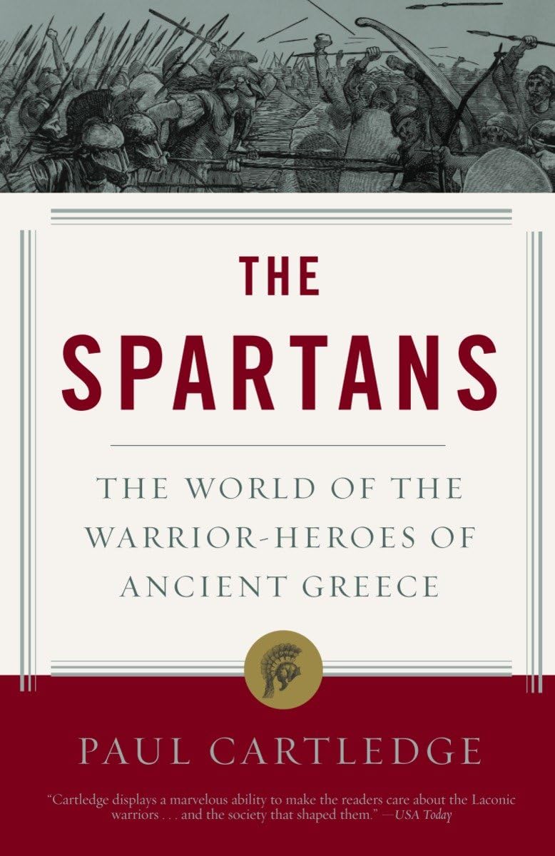 The Spartans: The World of the Warrior-Heroes of Ancient Greece ...