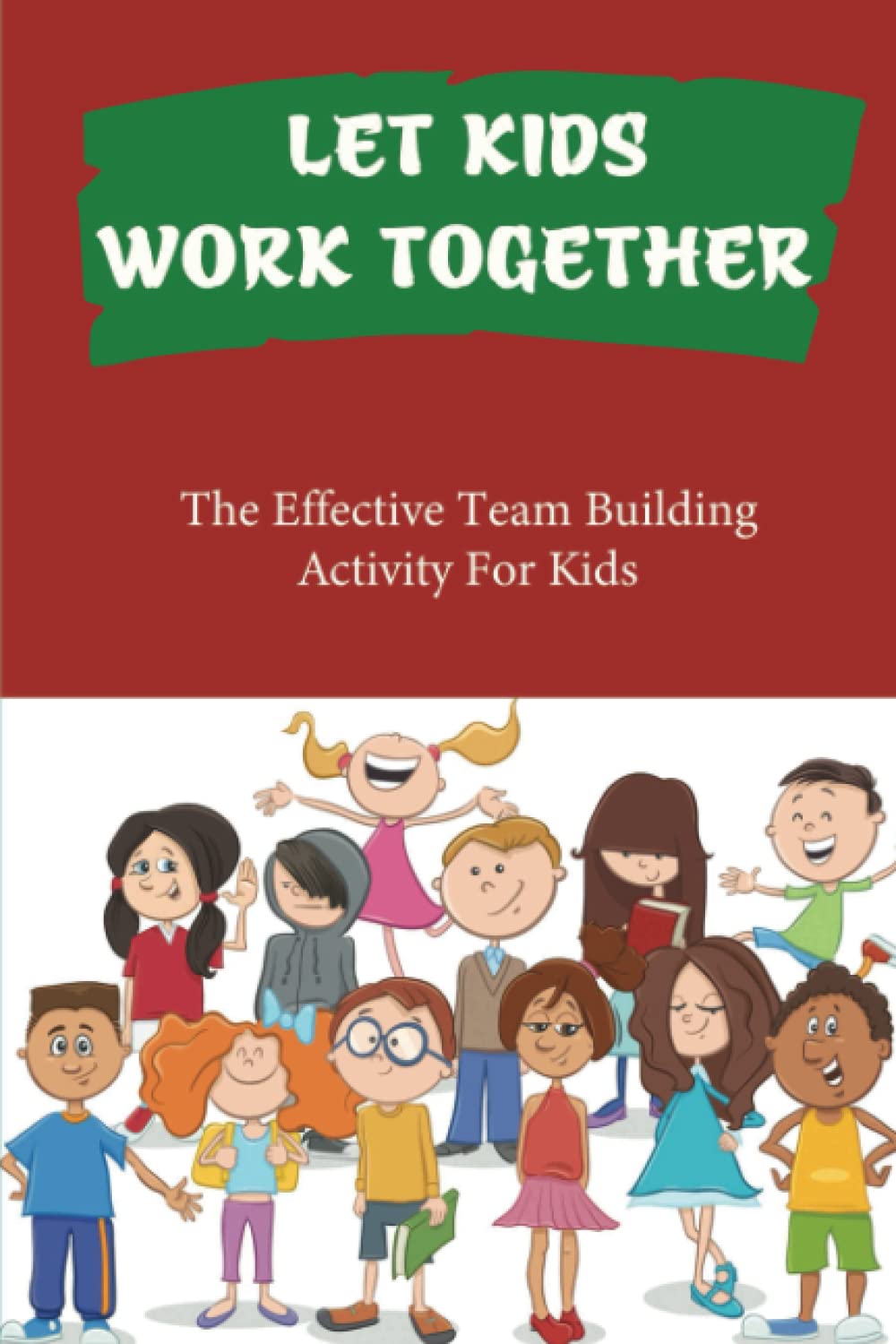 Buy Let Kids Work Together: The Effective Team Building Activity For ...