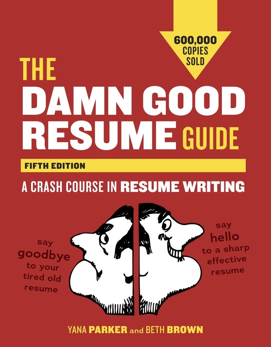 The Damn Good Resume Guide, Fifth Edition: A Crash Course in Resume ...