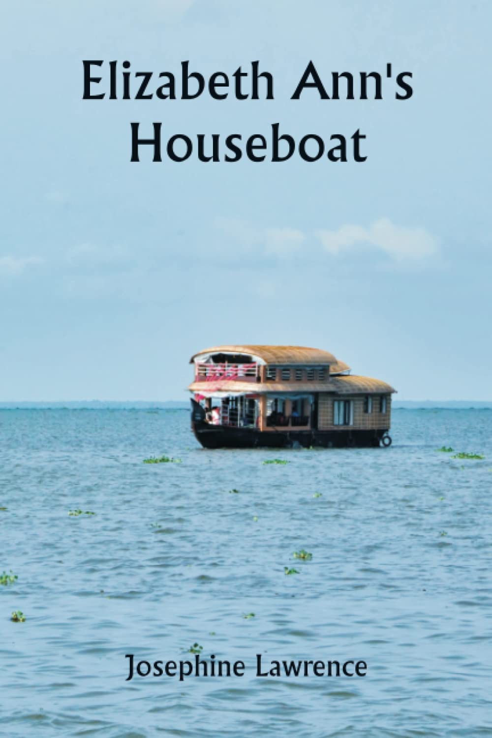 Elizabeth Ann's Houseboat: Josephine Lawrence: 9789356642300: Amazon ...
