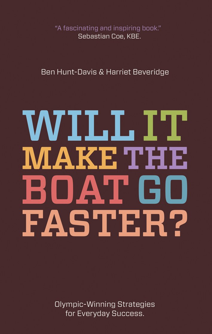 Will It Make The Boat Go Faster?: Olympic-winning strategies for ...