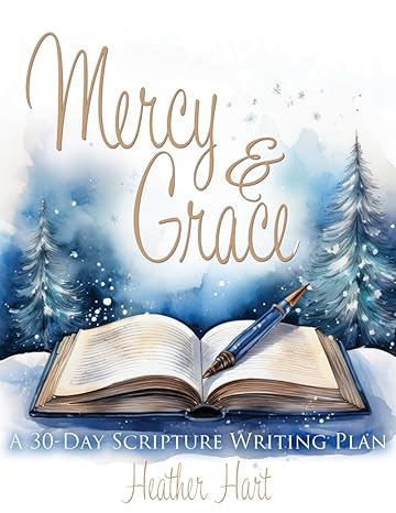 Mercy & Grace: A 30-Day Scripture Writing Plan: Hart, Heather: Amazon ...