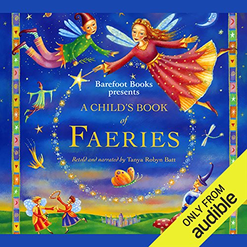 A Child's Book of Faeries (Audio Download): Tanya Robyn Batt, Tanya ...