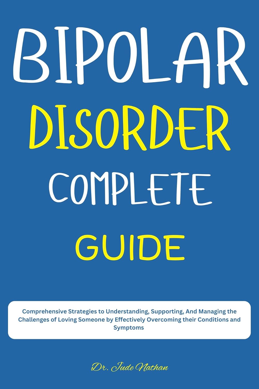 Amazon.com: BIPOLAR DISORDER COMPLETE GUIDE: Comprehensive Strategies ...