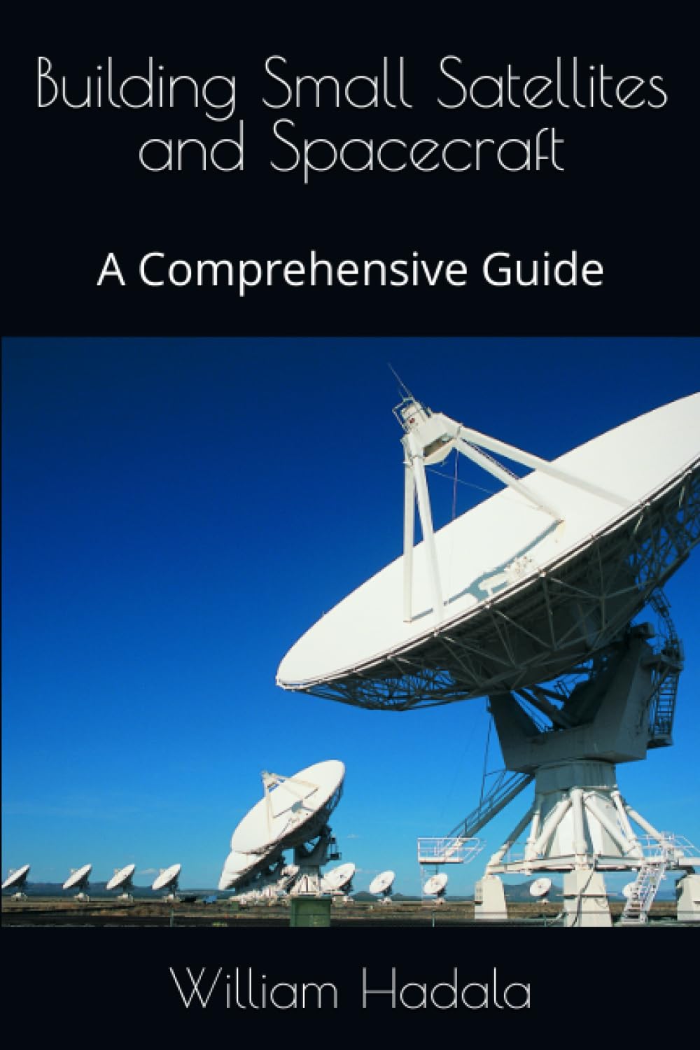 Building Small Satellites and Spacecraft: A Comprehensive Guide: Hadala ...