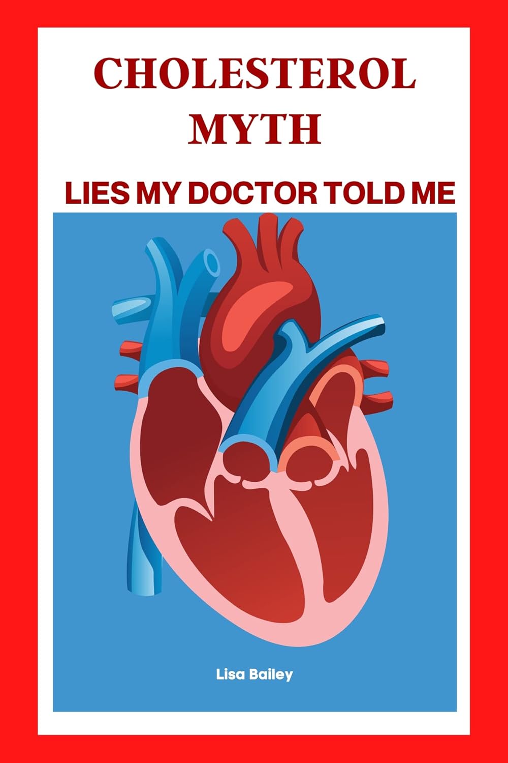 CHOLESTEROL MYTH: Lies My Doctor Told Me eBook : Bailey, Lisa: Amazon ...