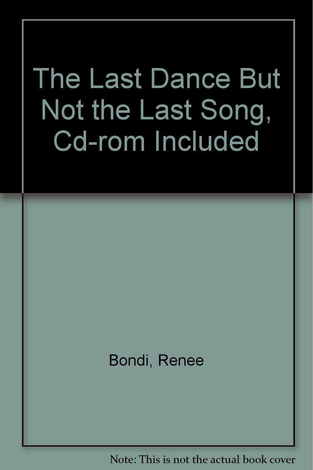 The Last Dance But Not the Last Song, Cd-rom Included: Renee Bondi ...