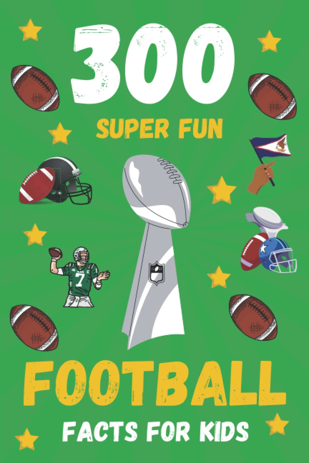 300 Super Fun Football Facts For Kids: Fact Book To Learn All About ...