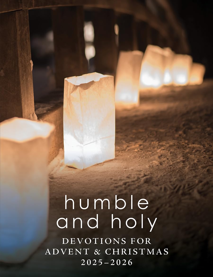 Humble and Holy: Devotions for Advent & Christmas 2025-2026: Coffey ...