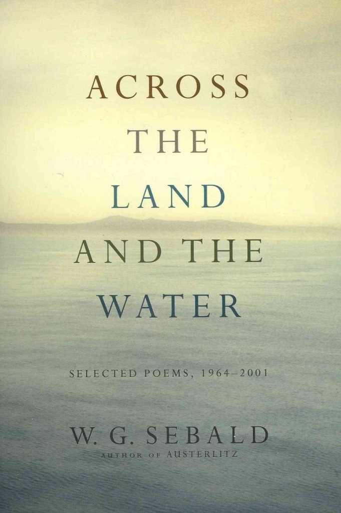 Across the Land and the Water: Selected Poems, 1964-2001 (Modern ...