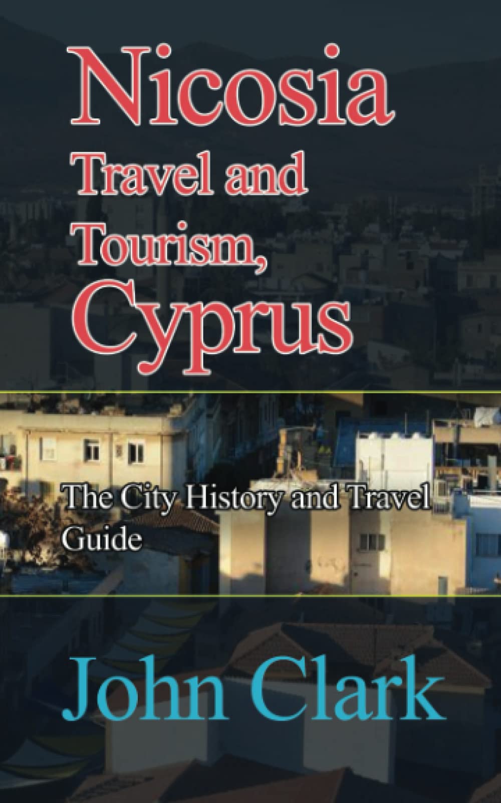 Nicosia Travel and Tourism, Cyprus: The City History and Travel Guide ...