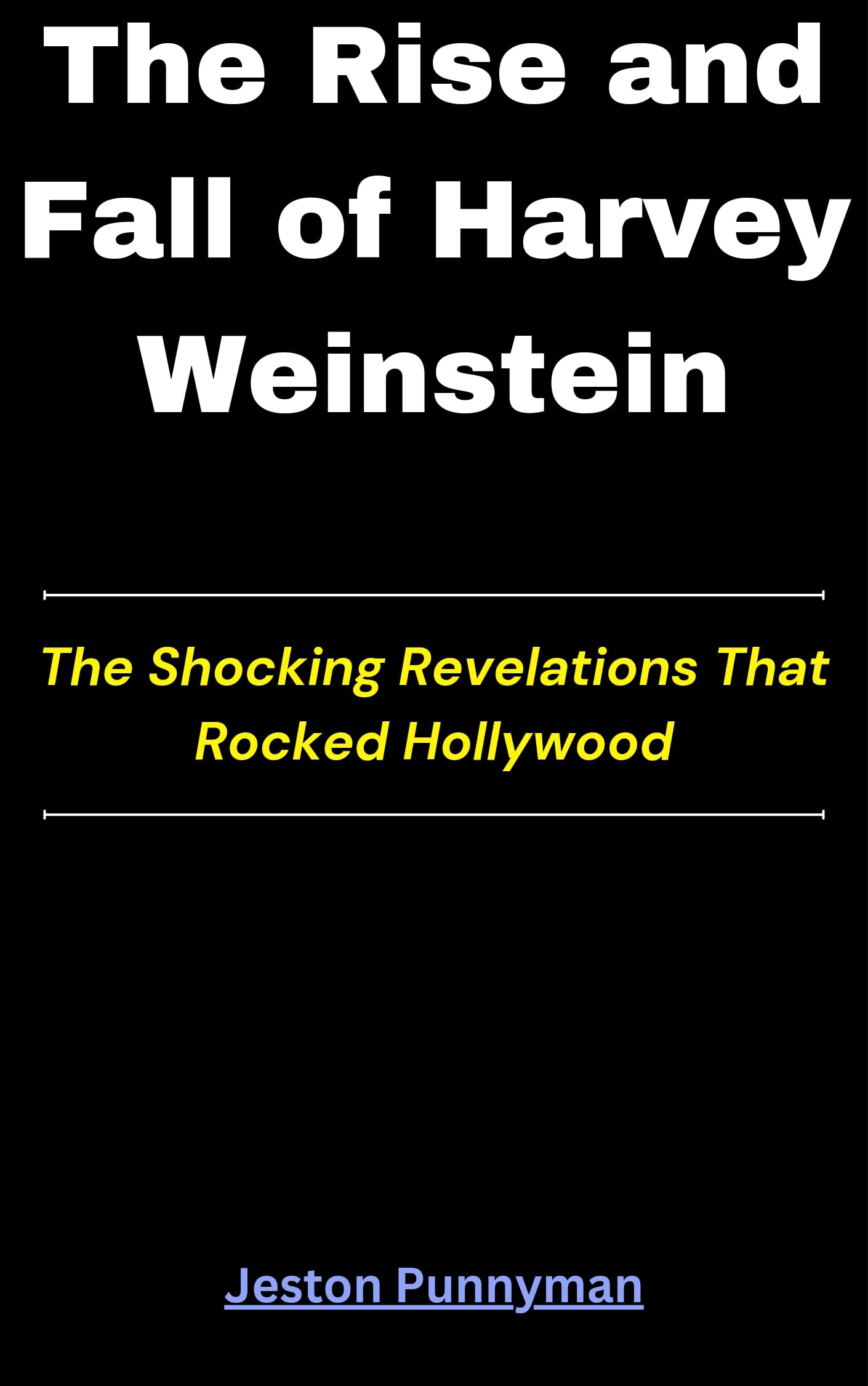 Buy The Rise and Fall of Harvey Weinstein: The Shocking Revelations ...