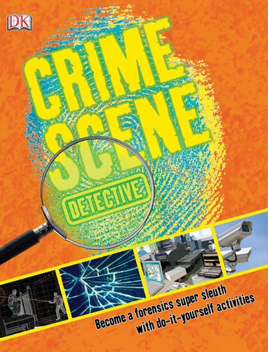 Crime Scene Detective: Become a Forensics Super Sleuth, With Do-it ...