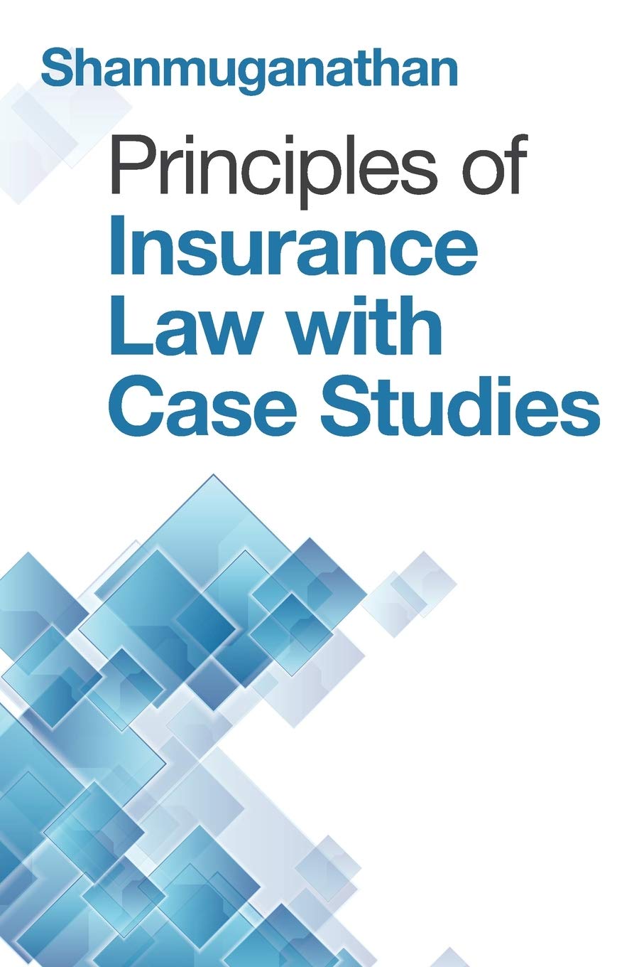 Principles of Insurance Law with Case Studies: Shanmuganathan ...