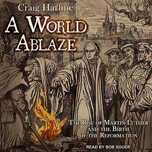 Amazon.com: A World Ablaze: The Rise of Martin Luther and the Birth of ...