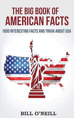 The Big Book of American Facts: 1000 Interesting Facts And Trivia About ...