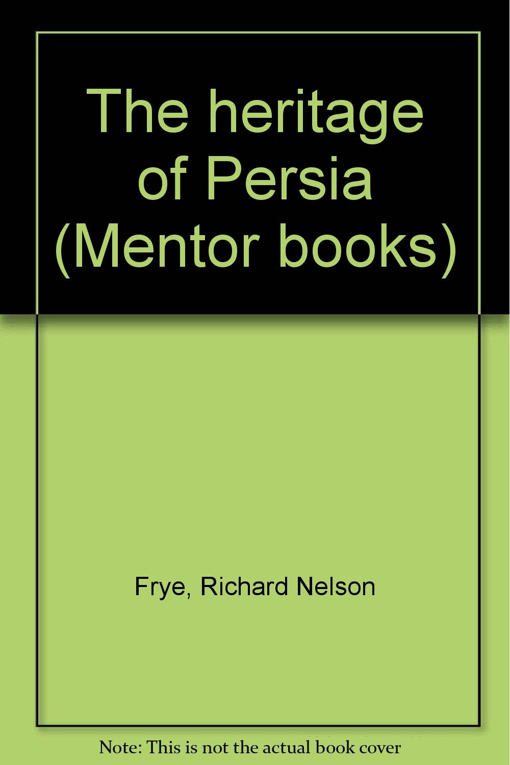 The Heritage of Persia: Richard N. Frye: Amazon.com: Books