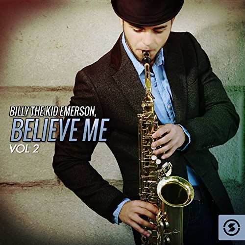 Play Believe Me, Vol. 2 by Billy "The Kid" Emerson on Amazon Music