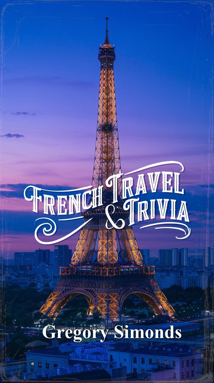 Amazon.com: French Travel and Trivia: Twenty Must See Destinations in ...