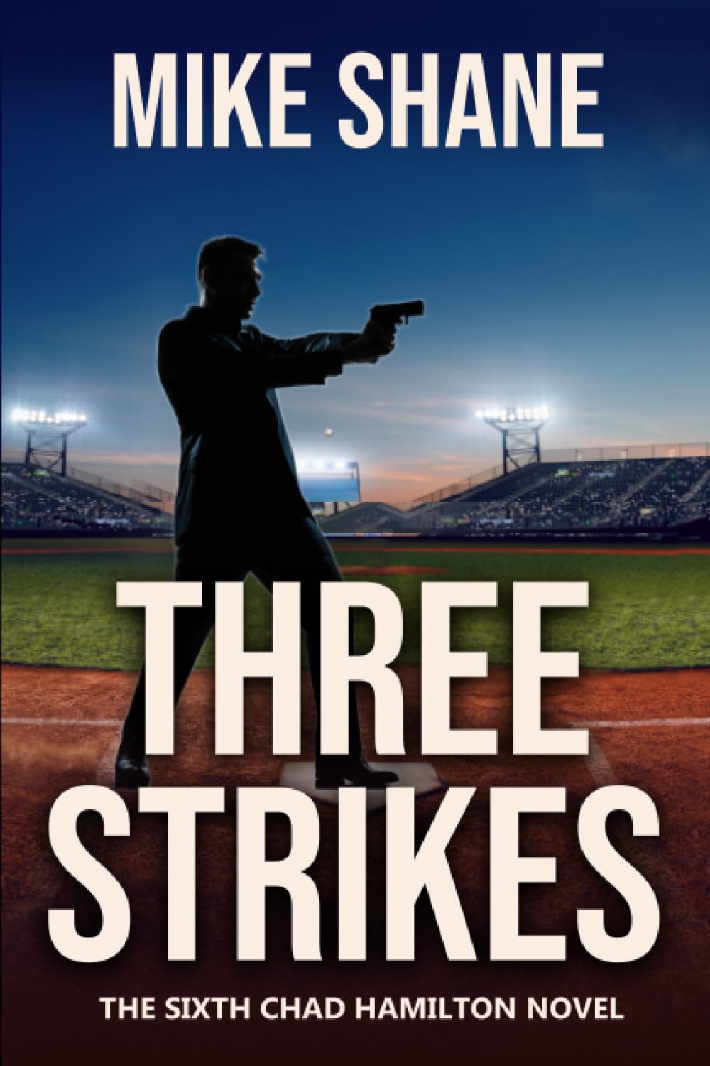 Three Strikes (Chad Hamilton Suspense): Shane, Mike: 9798397222938 ...