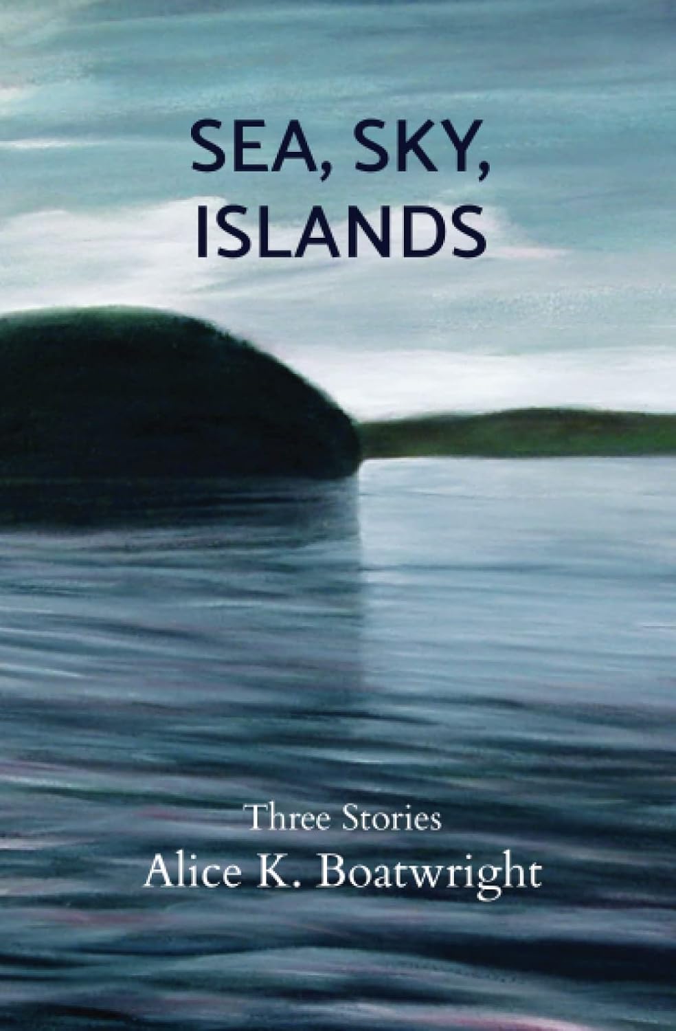 Sea, Sky, Islands: Three stories: Boatwright, Alice K., Karr, Marsha ...
