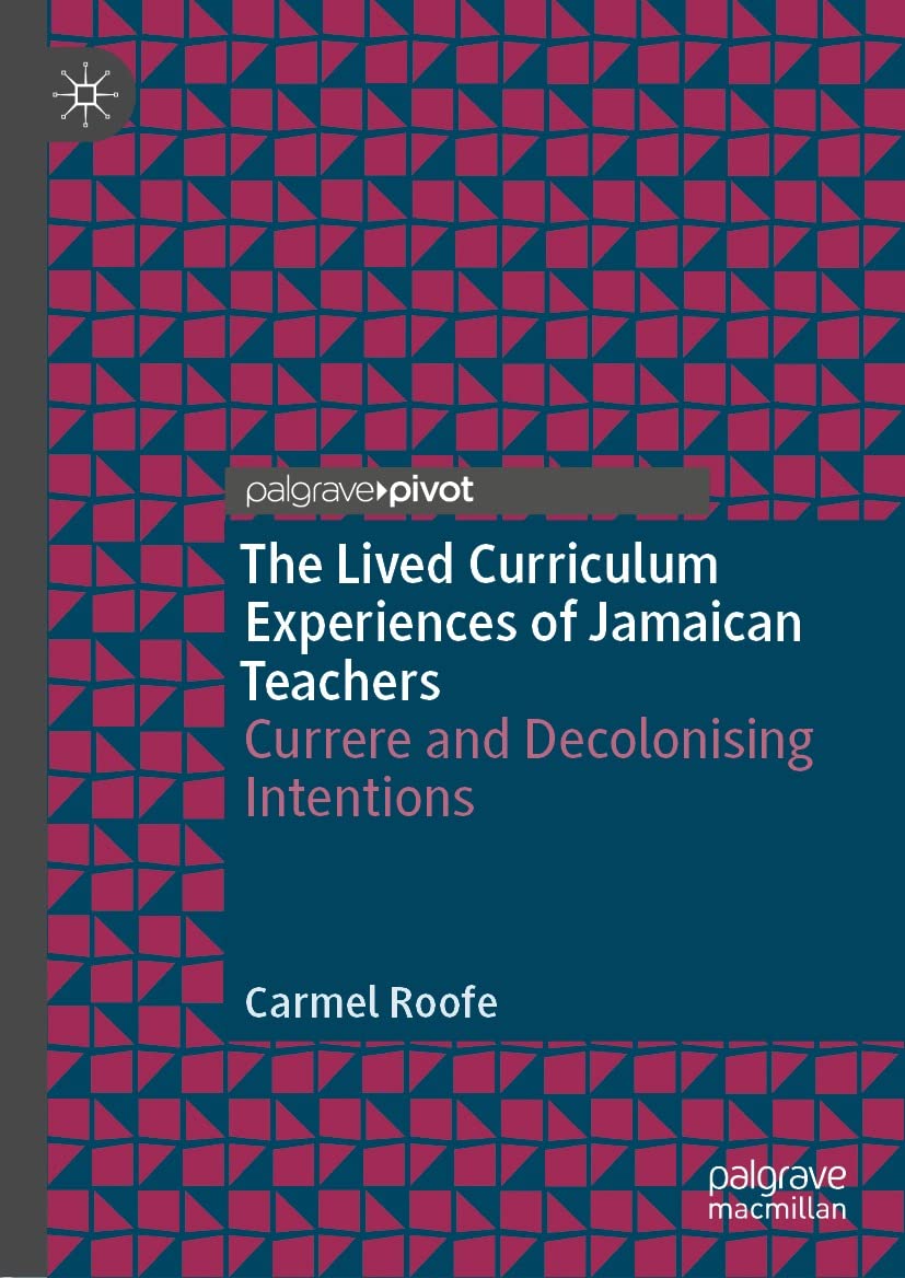The Lived Curriculum Experiences of Jamaican Teachers: Currere and ...
