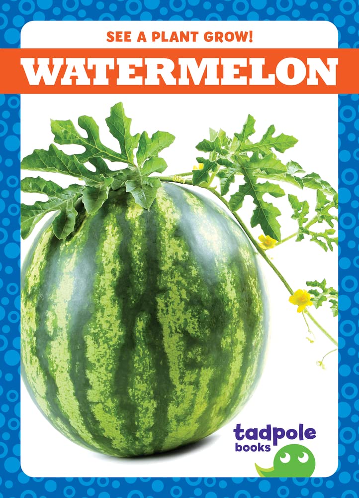 Watermelon (Tadpole Books: See a Plant Grow!): Charlie W. Sterling ...