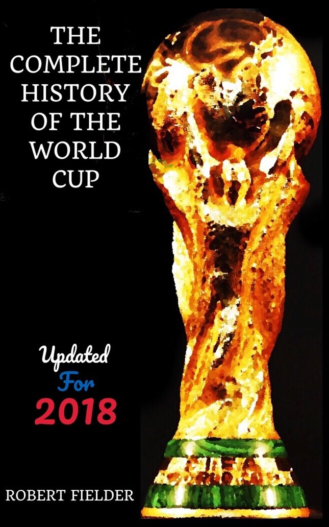Amazon.com: The Complete History of the World Cup eBook : Fielder ...