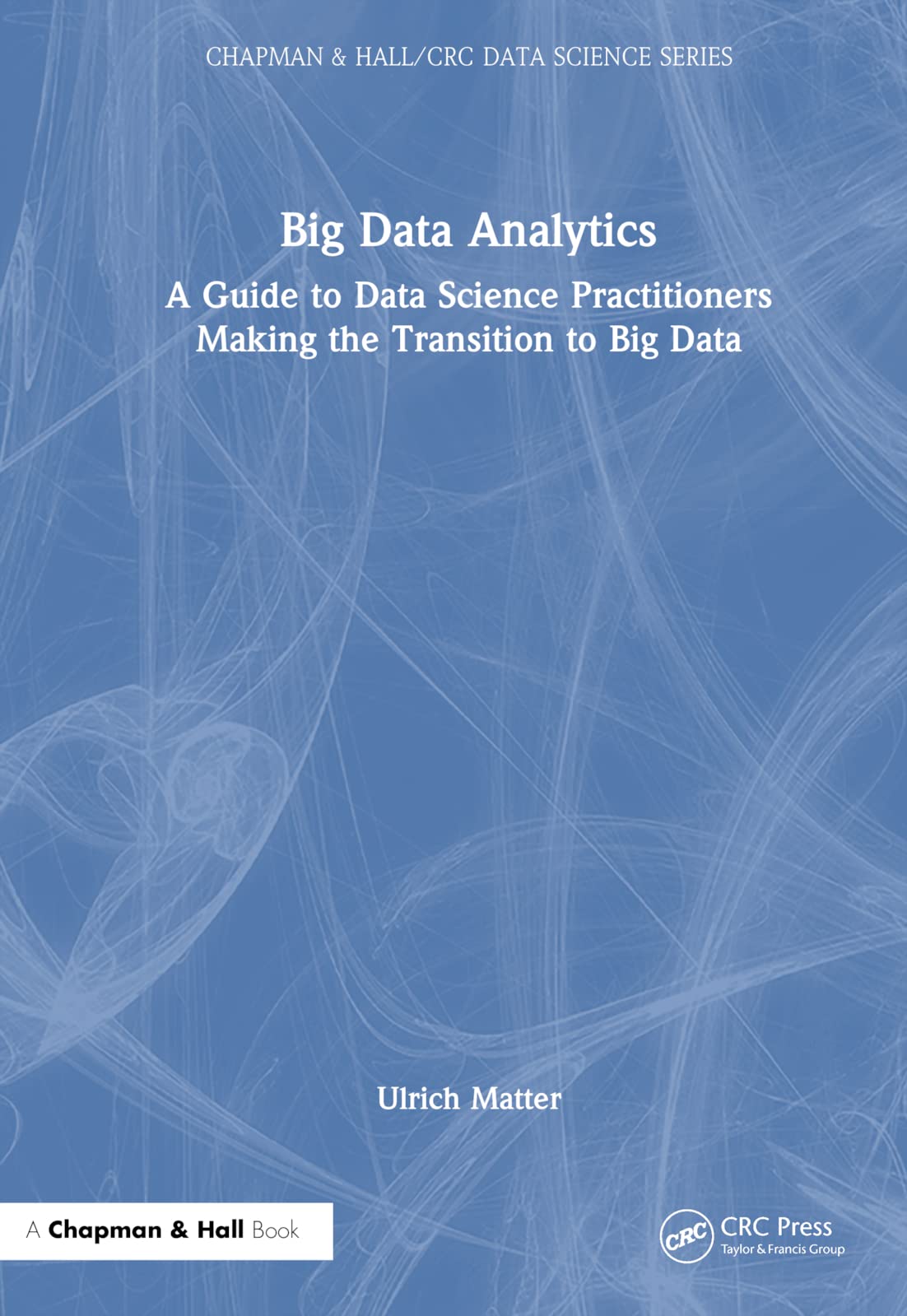 Buy Big Data Analytics: A Guide to Data Science Practitioners Making ...