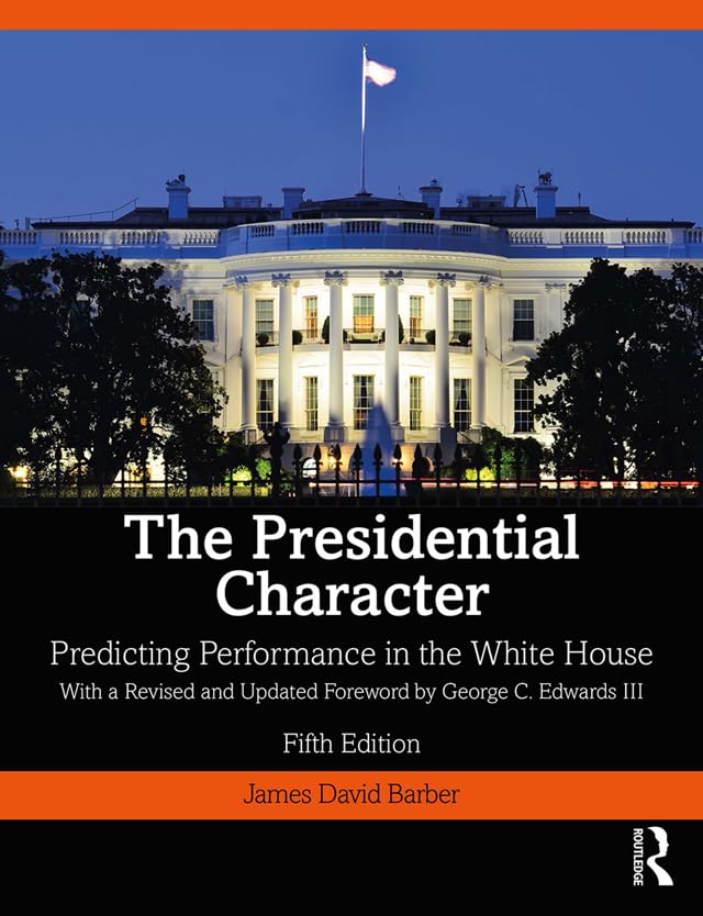 The Presidential Character: Predicting Performance in the White House ...