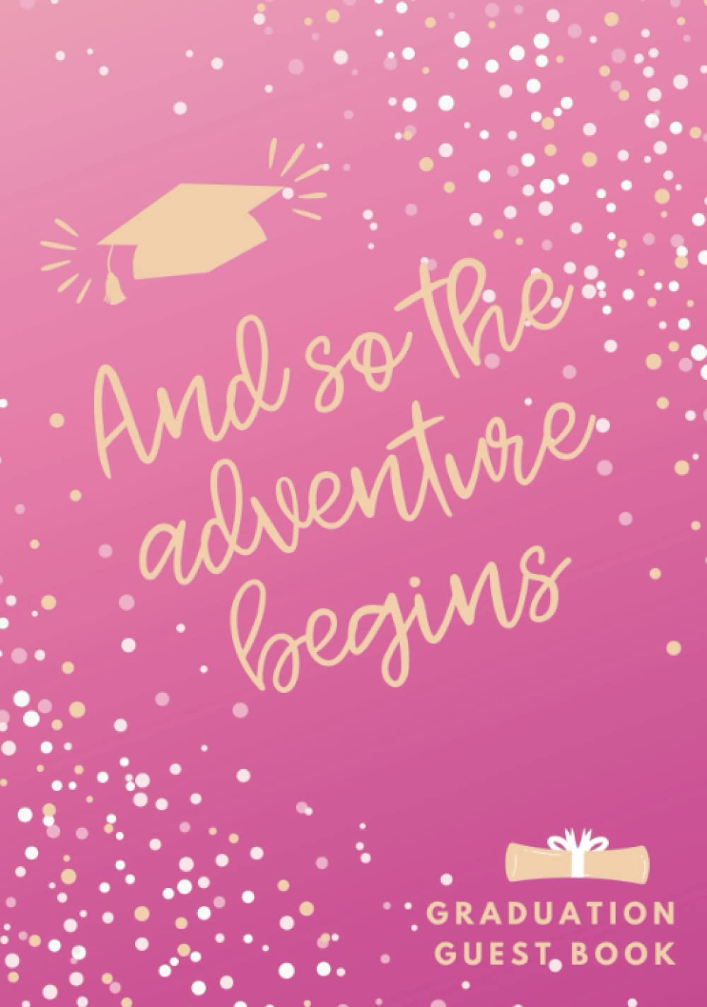 And So the Adventure Begins Graduation Guest Book: Keepsake Memory Book ...