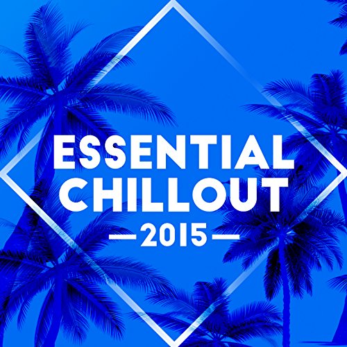 Amazon.co.jp: Essential Chillout 2015 : Various Artists: デジタルミュージック