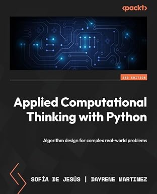 Applied Computational Thinking with Python: Algorithm design for complex real-world problems ...